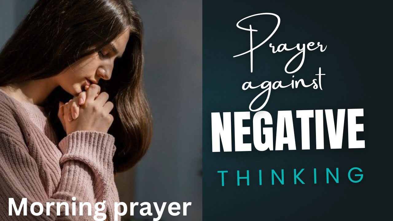 Prayer Against Negative Thinking/Morning Prayer - YouTube