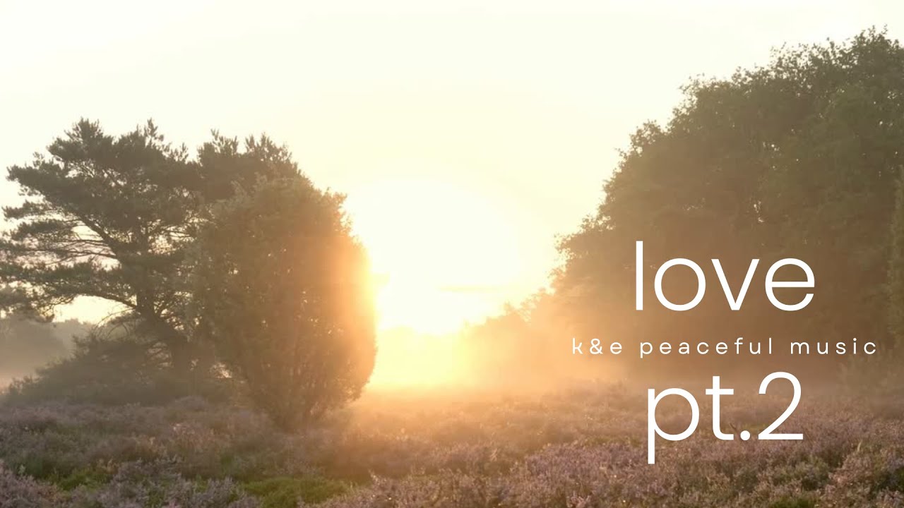 Love 2 | Peaceful Nature Music | Relaxing Nature Sounds for Mind ...