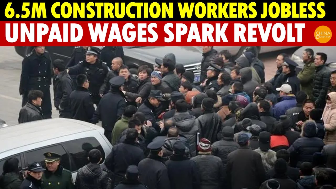 6.5M Construction Workers in China Jobless, Massive Wage Arrears Spark ...