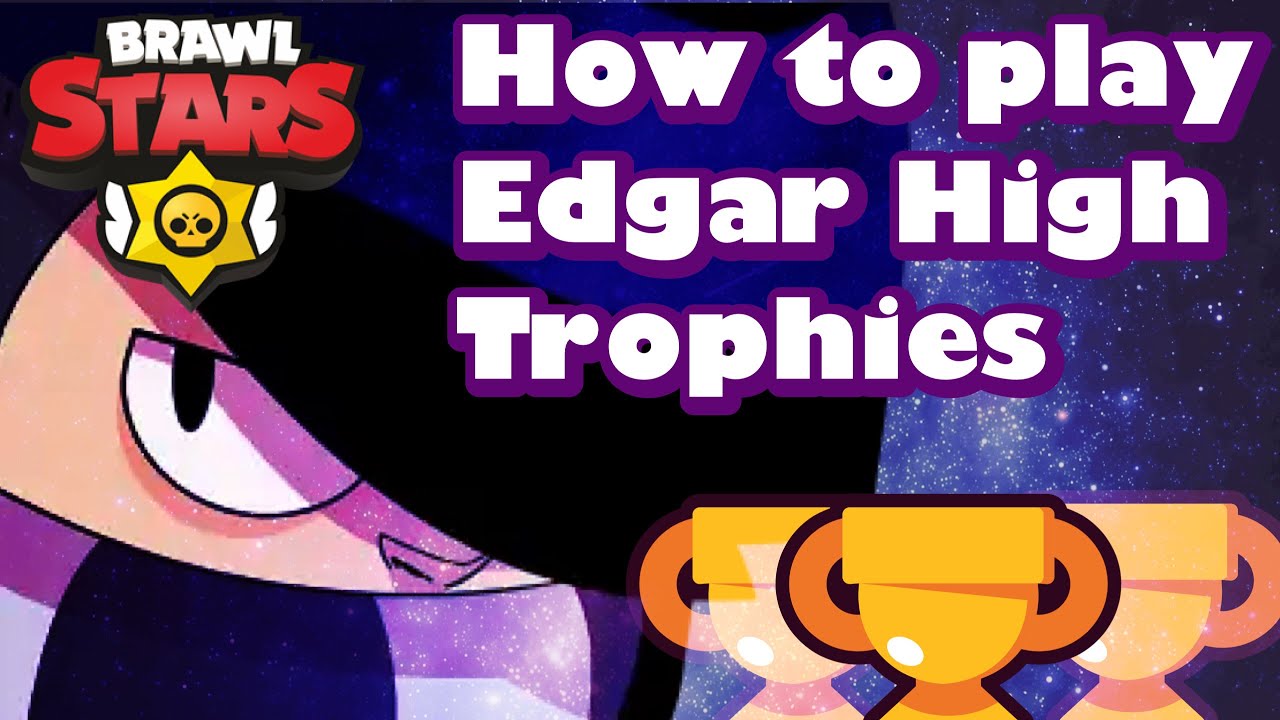 How to Play Edgar at a High Trophy Level - YouTube