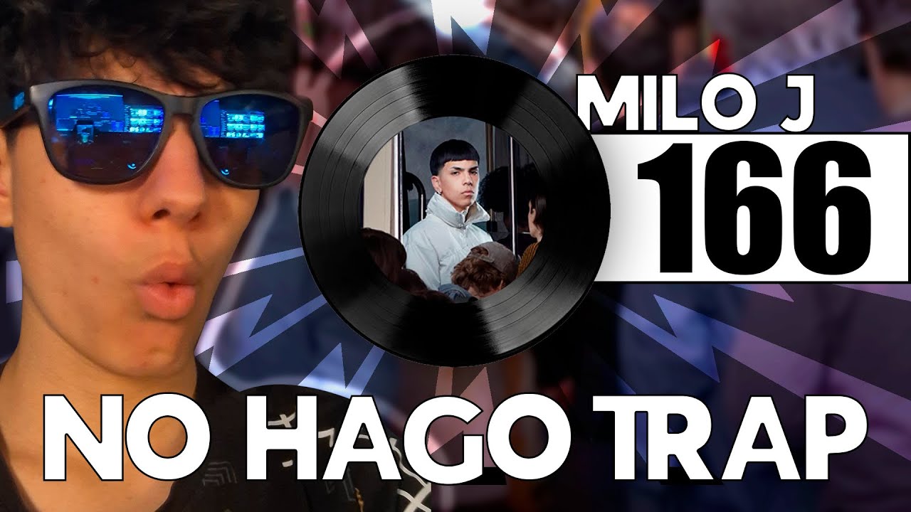 Reacción: "NO HAGO TRAP" y HACE TRAP | Milo J Albúm - YouTube