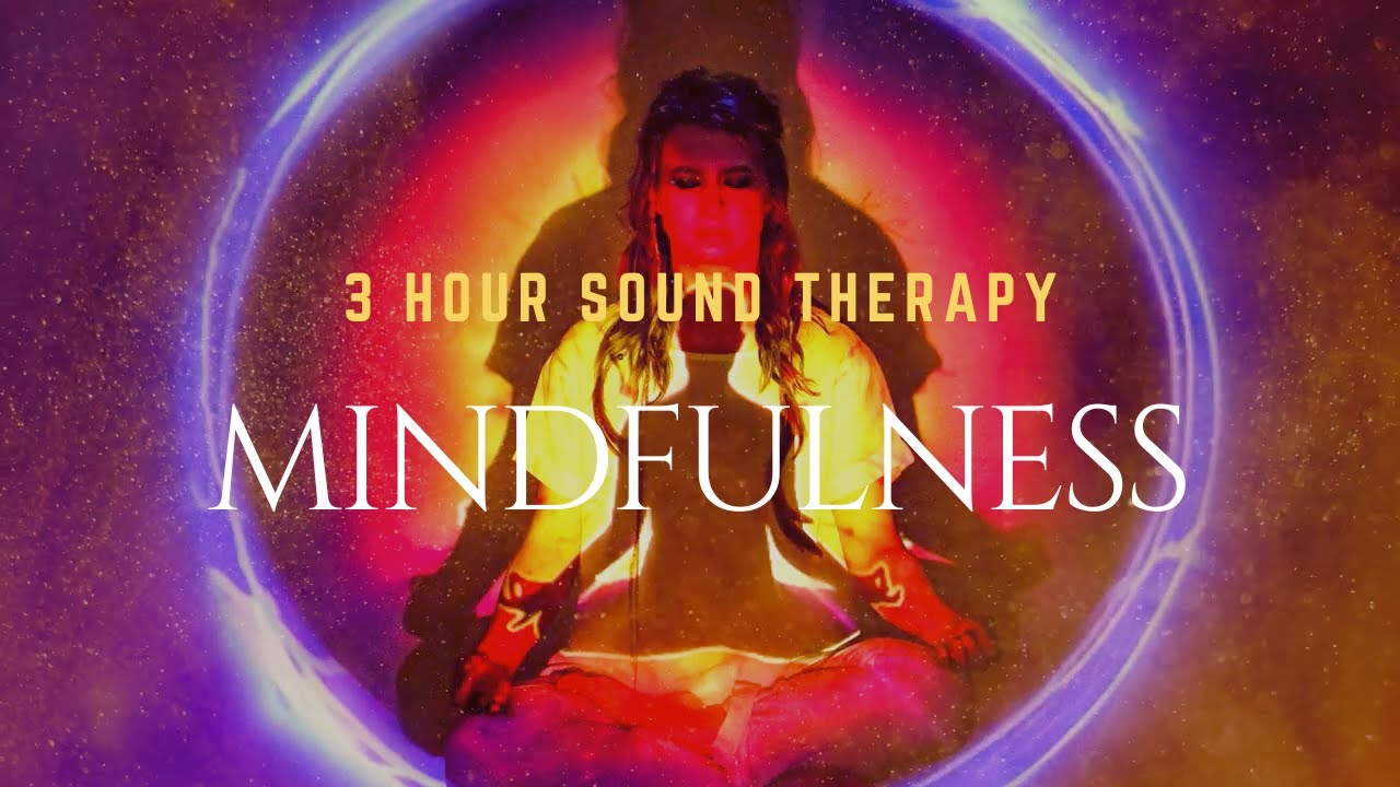 Mindful Soundscaping | Sonic Therapy Journey for Mindfulness | 3 hour ...