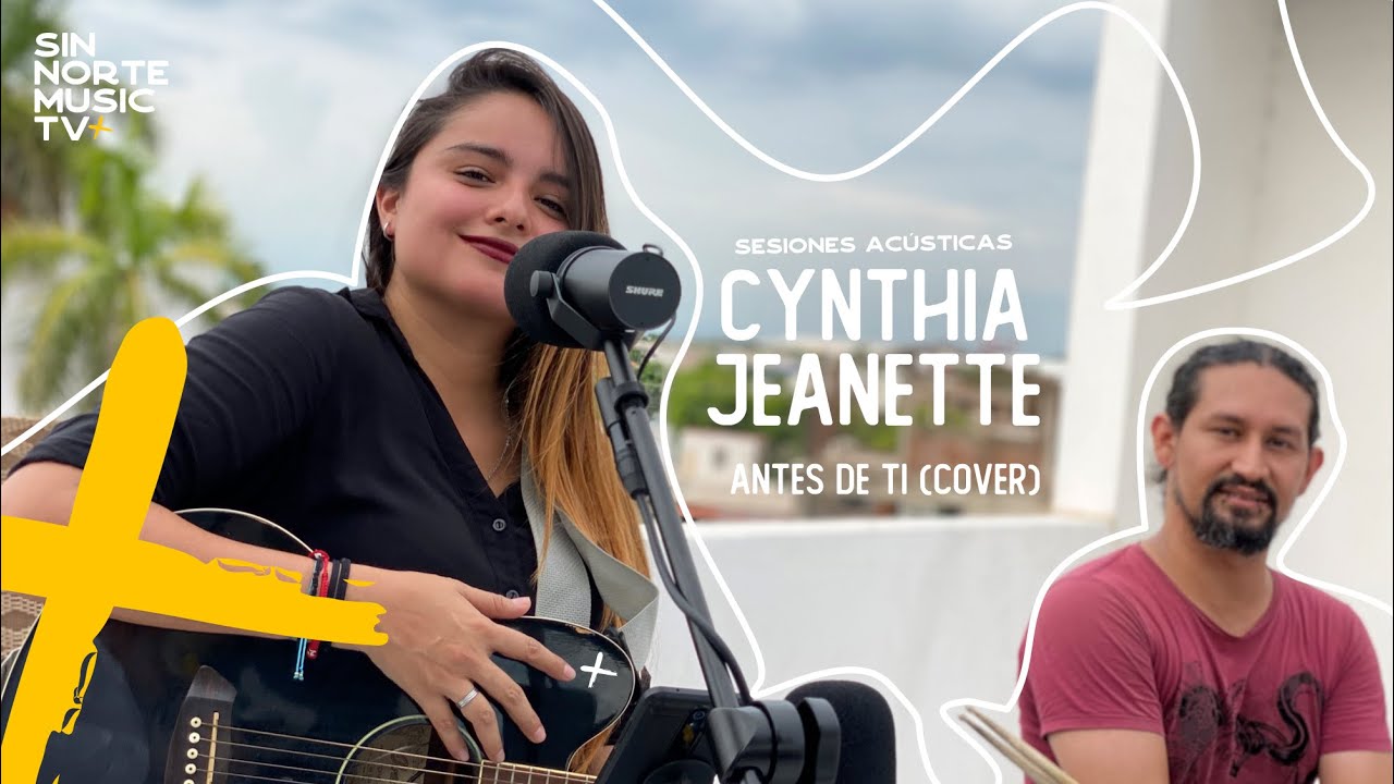 Antes de ti (Cover) - Sesiones Acústicas | Cynthia Jeanette - Sin Norte ...