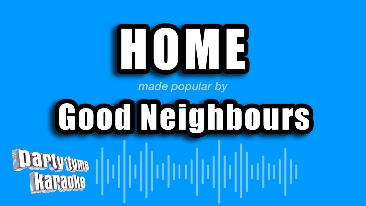 Good Neighbours - Home (Karaoke Version) - YouTube