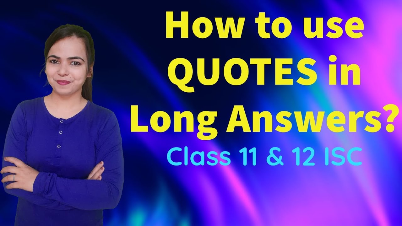 HOW TO USE QUOTES IN ENGLISH LITERATURE LONG ANSWERS? Class 11 & 12 ISC ...