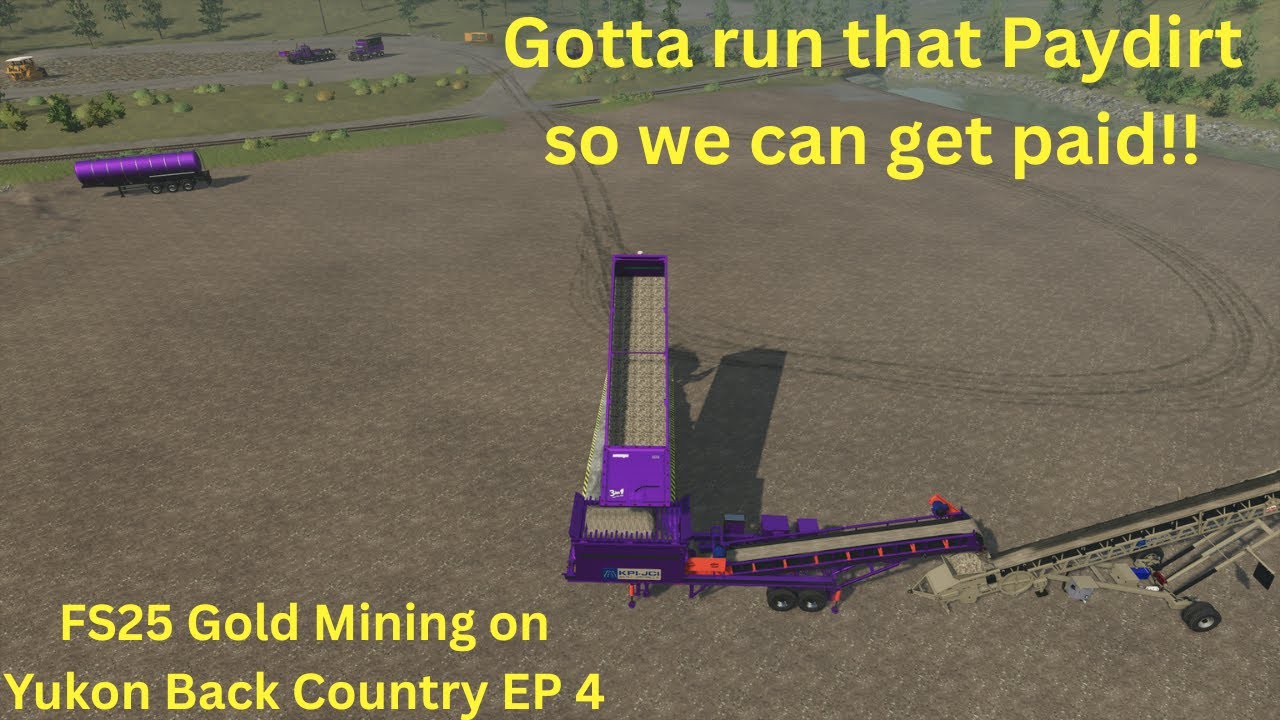FS25 Gold Mining on Yukon Back Country EP 4 Moving the Pay!!! - YouTube