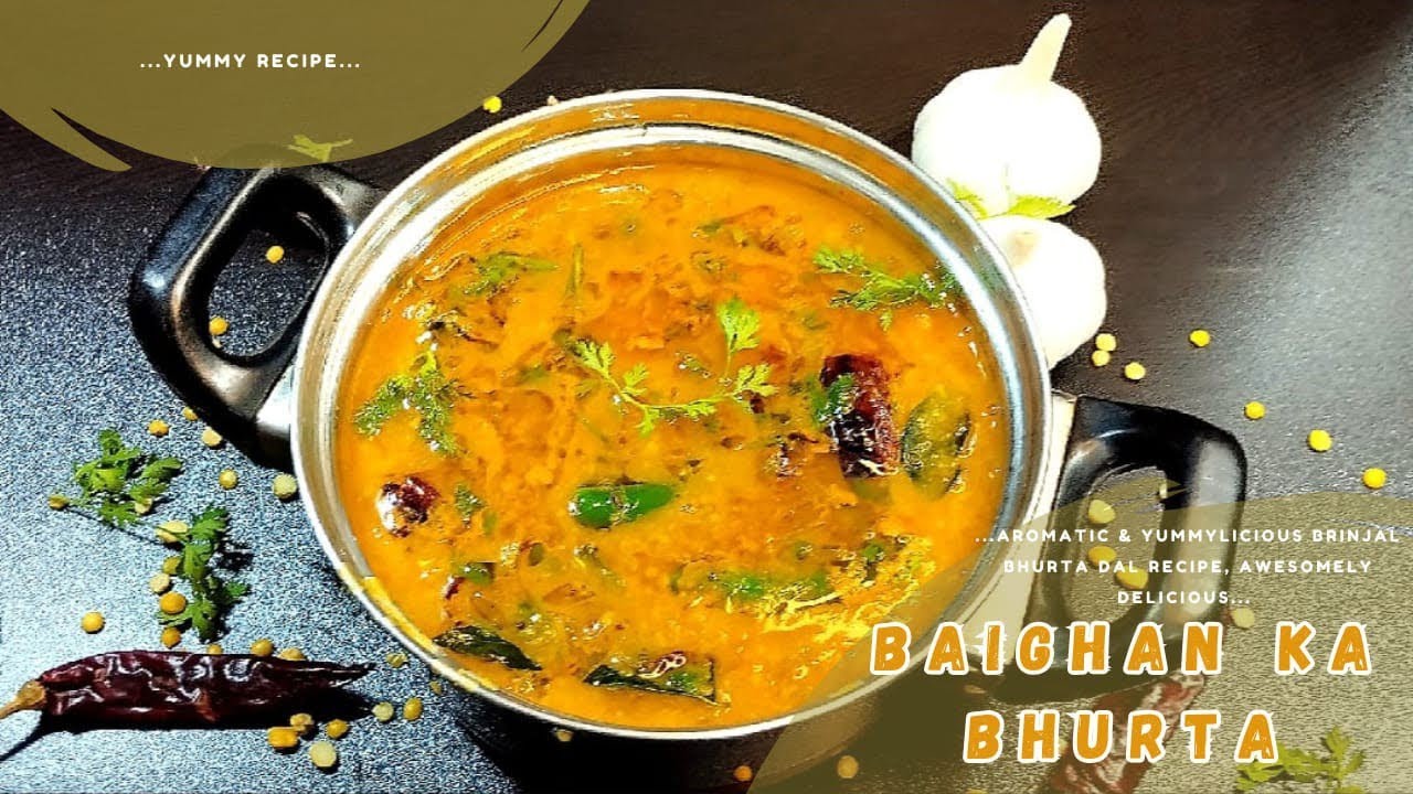 Baigan Ka Bhurta Recipe | Brinjal Dal | Yummy & Perfect Recipe ...