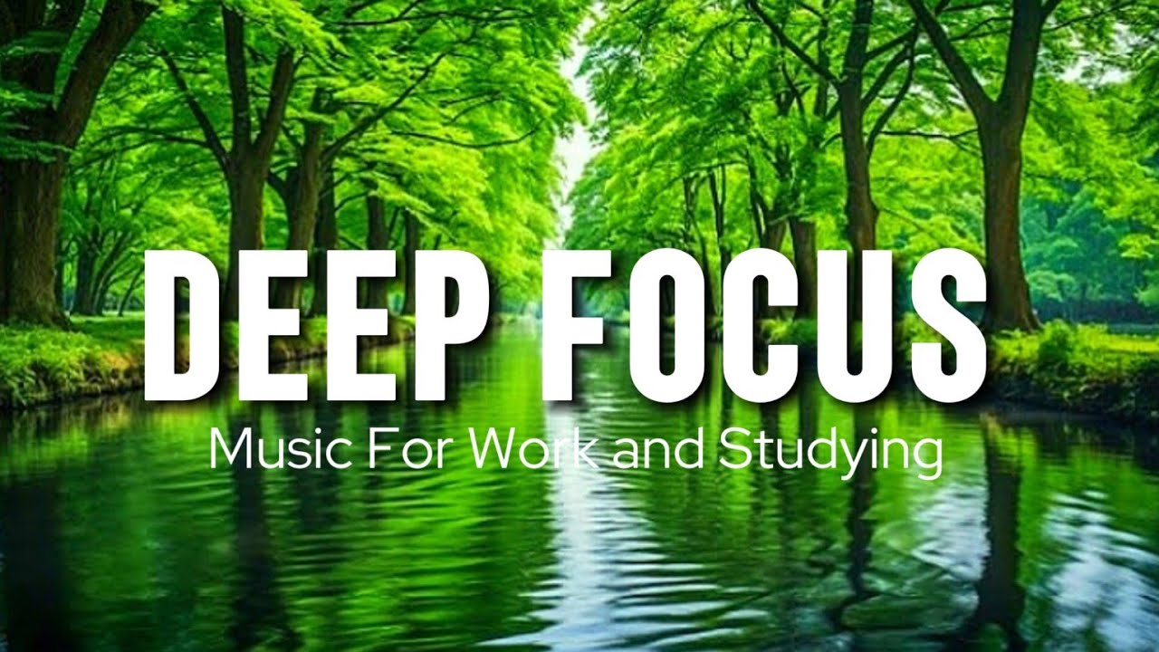 Deep Focus Music To Improve Concentration - Background Ambient Study ...