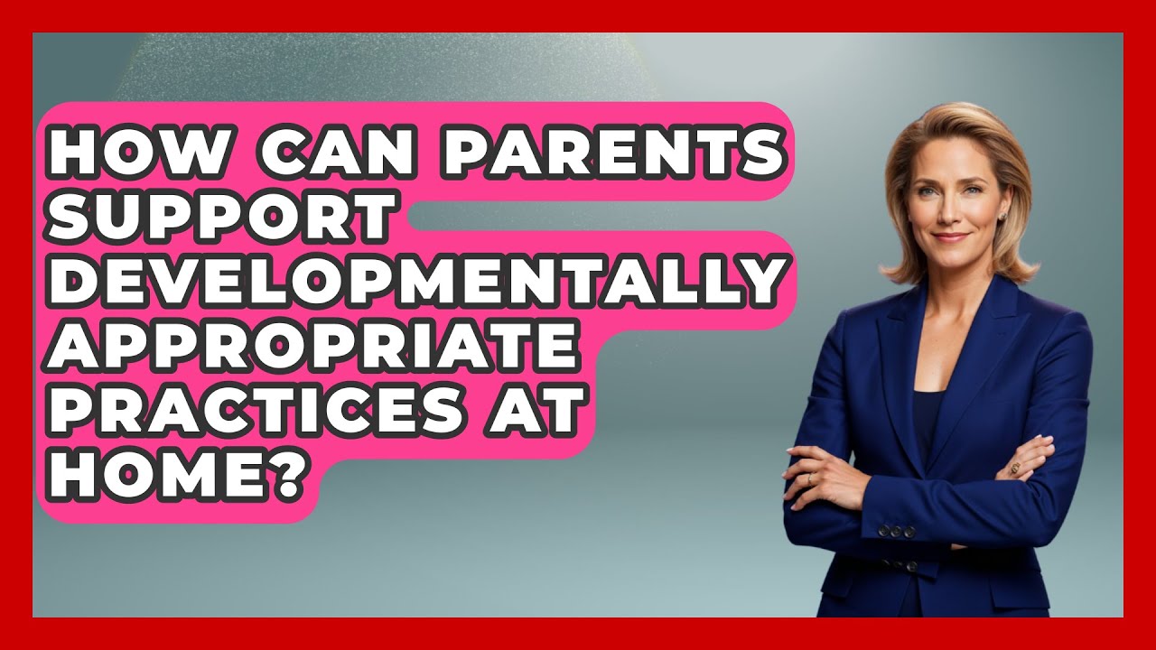 How Can Parents Support Developmentally Appropriate Practices at Home? | Special Education ...