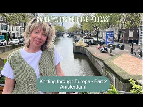 Knitting Through Europe | Amsterdam & Yarn Shops, Travel Vlog (Part 2)