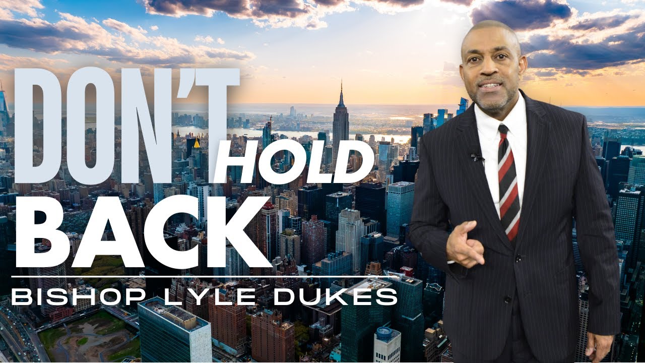 Don't Hold Back | Bishop Lyle Dukes | Sunday Worship - YouTube
