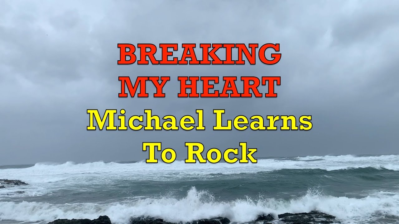 Breaking My Heart - Michael Learns To Rock | Lyrics - YouTube
