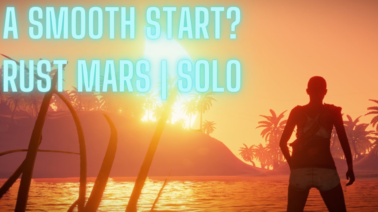 A Smooth Start? | Solo Rust Mars | Project Nova - YouTube