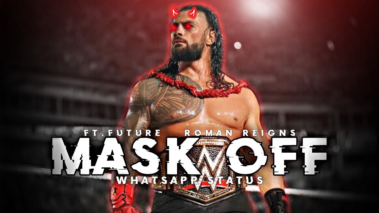 Roman Reigns - MASK OFF | EDIT | ft. Future | WhatsApp Status - YouTube