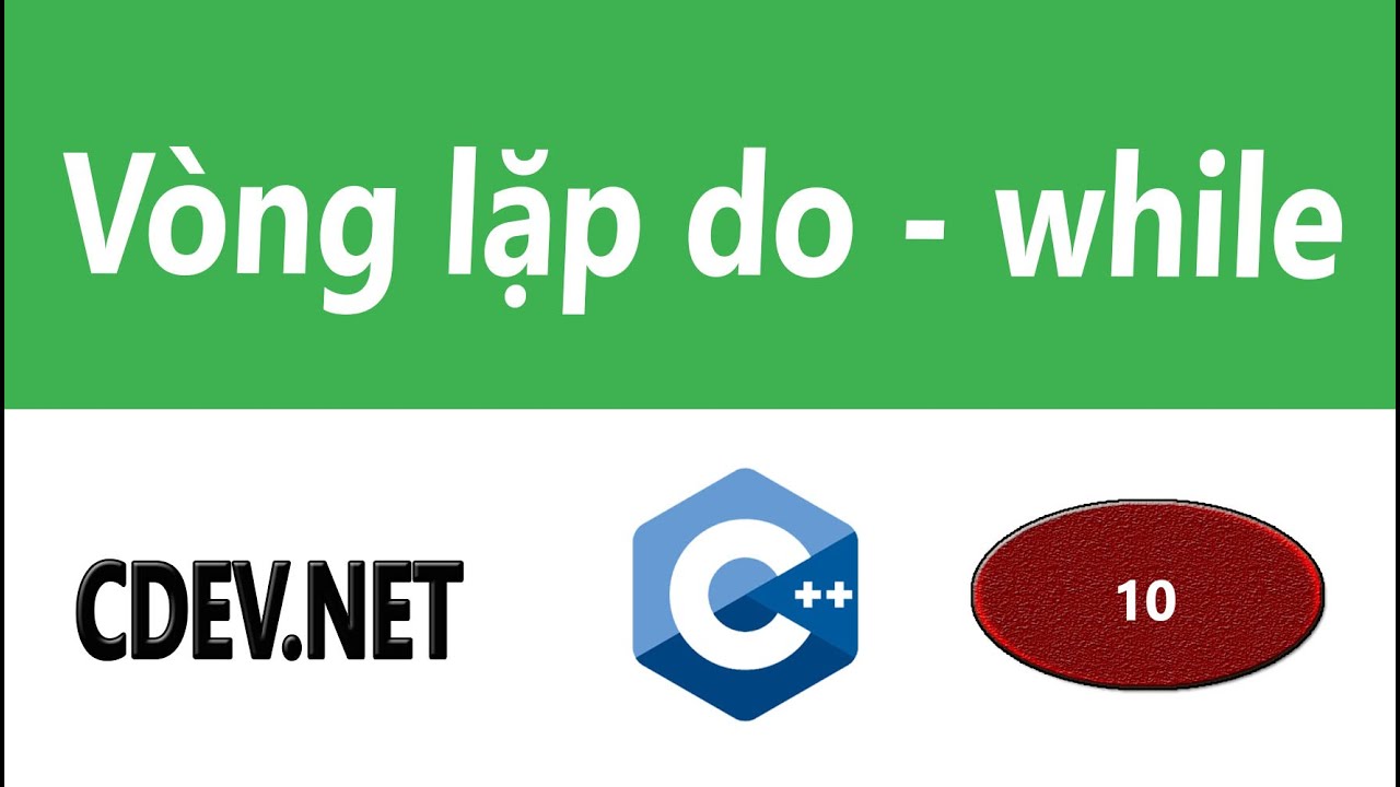 C++ tutorial | Bài 10 - Vòng lặp Do While | CDEV - YouTube
