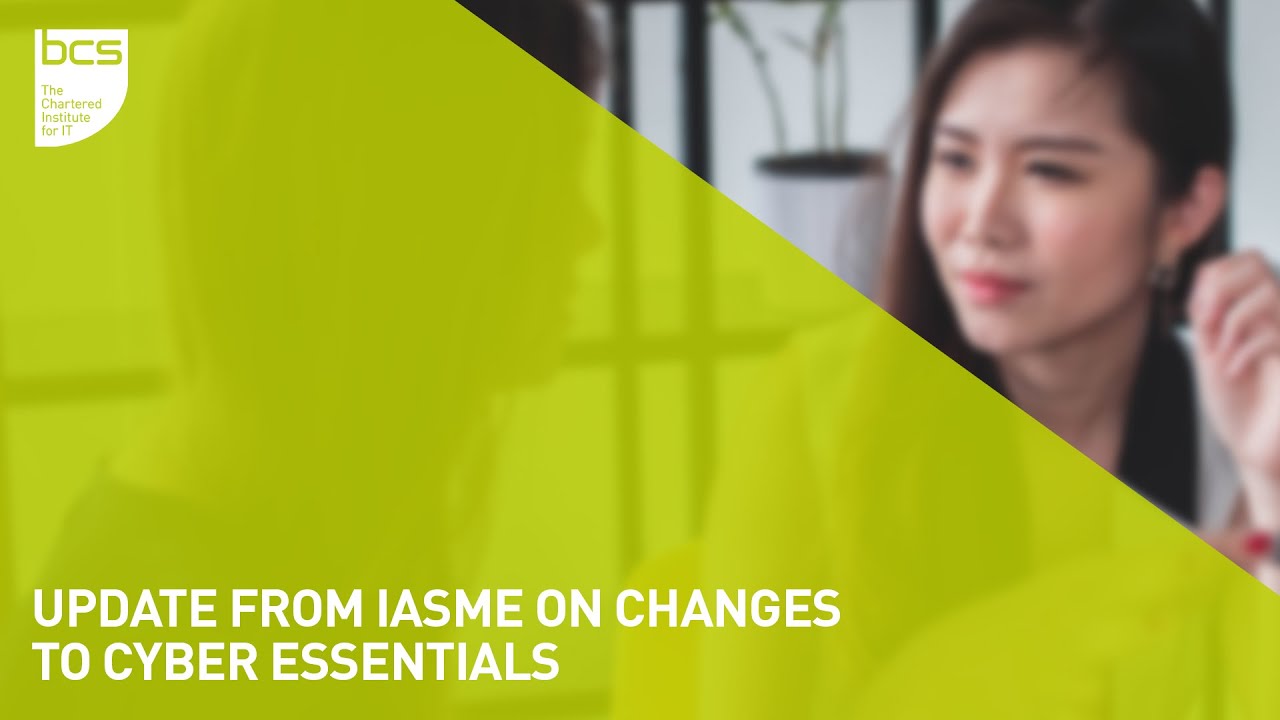 Update from IASME on changes to Cyber Essentials - effective April 2023 ...