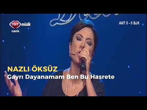NAZLI ÖKSÜZ - Gayrı Dayanamam Ben Bu Hasrete (Bozlak)