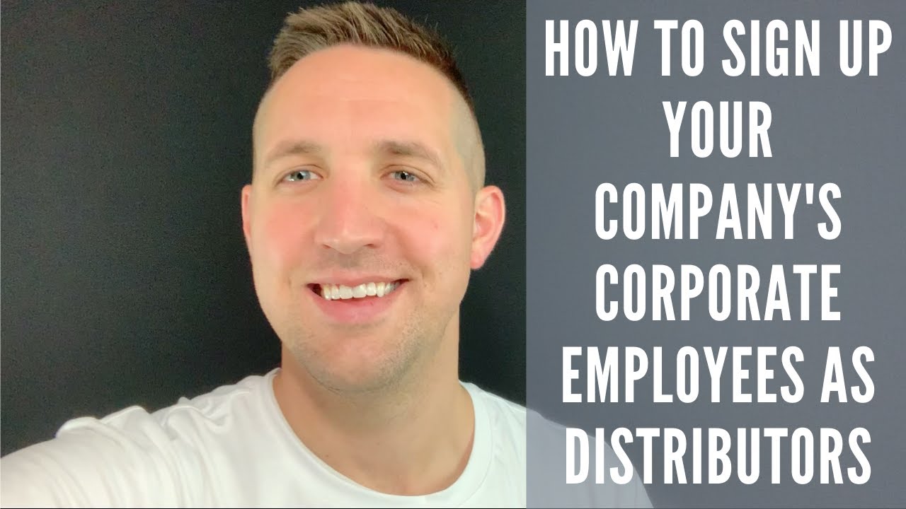 How to Sign-Up Your Company's Corporate Employees as Distributors - YouTube