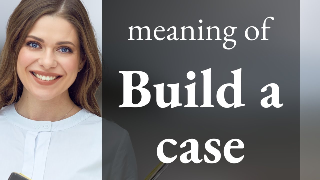 Building Your Understanding: "Build a Case" Explained - YouTube