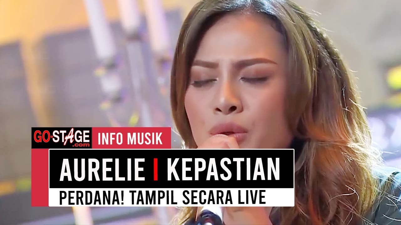 AURELIE HERMANSYAH "KEPASTIAN", PERDANA TAMPIL LIVE! - YouTube