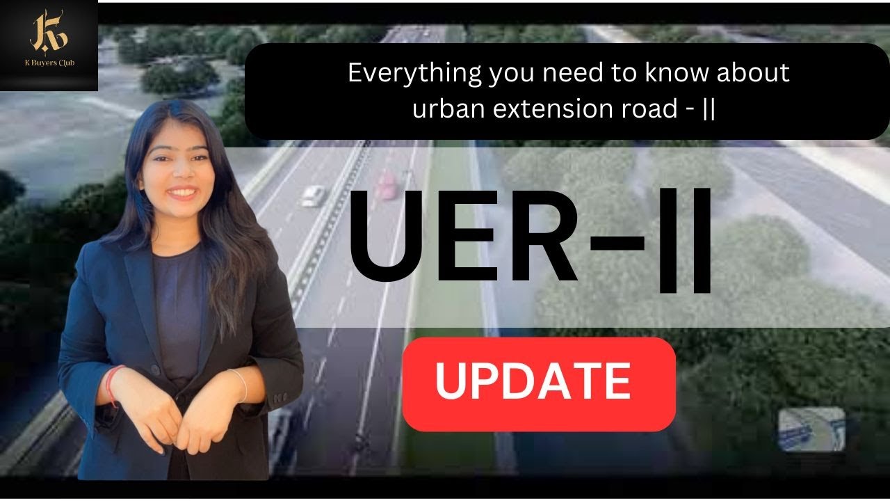 Urban Extension Road Project (UER-II) | Full Update | K Buyers Club ...