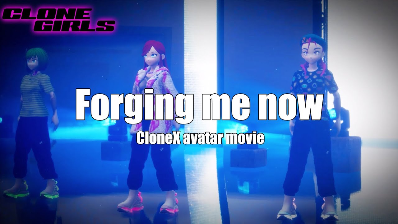 【Forging me now】CloneX avatar movie 【CloneGirls】 - YouTube