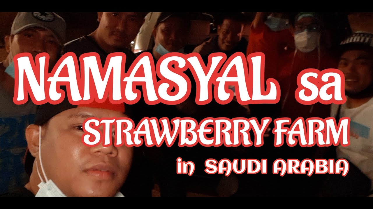 STRAWBERRY FARM IN RIYADH SAUDI ARABIA PINASYALAN NAMIN - YouTube