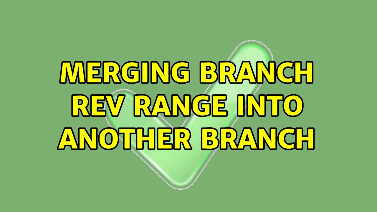 Merging branch rev range into another branch - YouTube