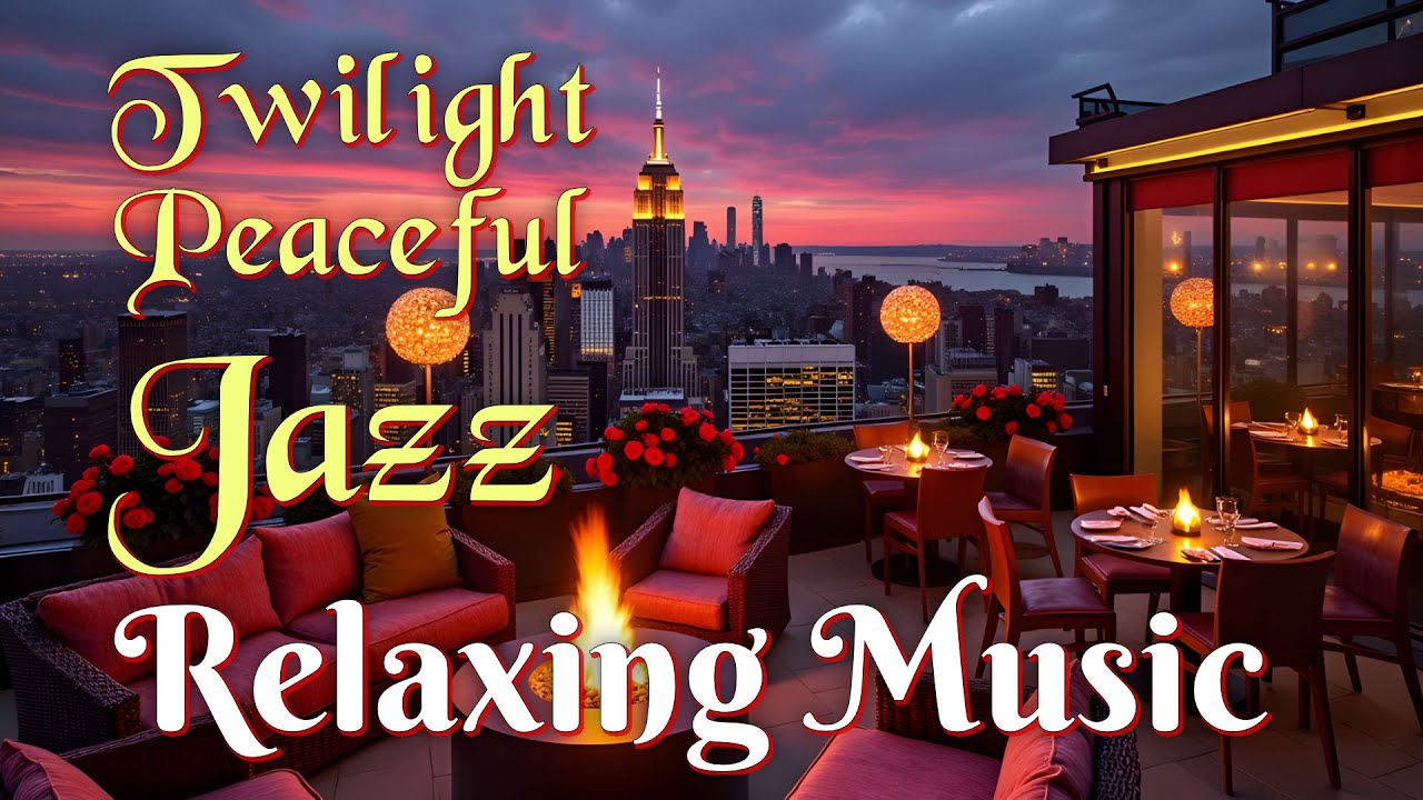 Twilight Peaceful Jazz - Romantic Soothing Instrumental Music Peaceful ...