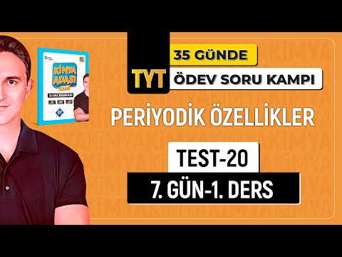 📌PERİYODİK ÖZELLİKLER  l 7.GÜN 1. DERS l TEST - 20 l TYT ÖDEV - SORU KAMPI