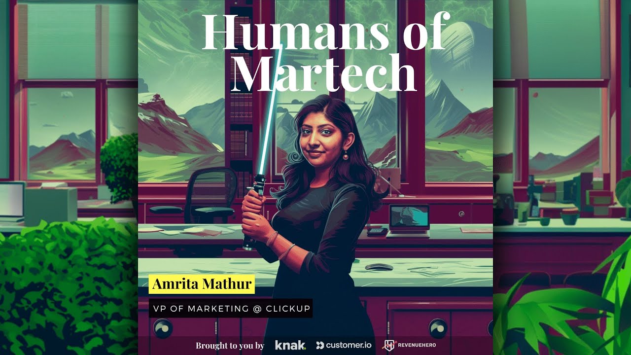 115: Amrita Mathur: ClickUp’s VP of Marketing on accelerating learning ...