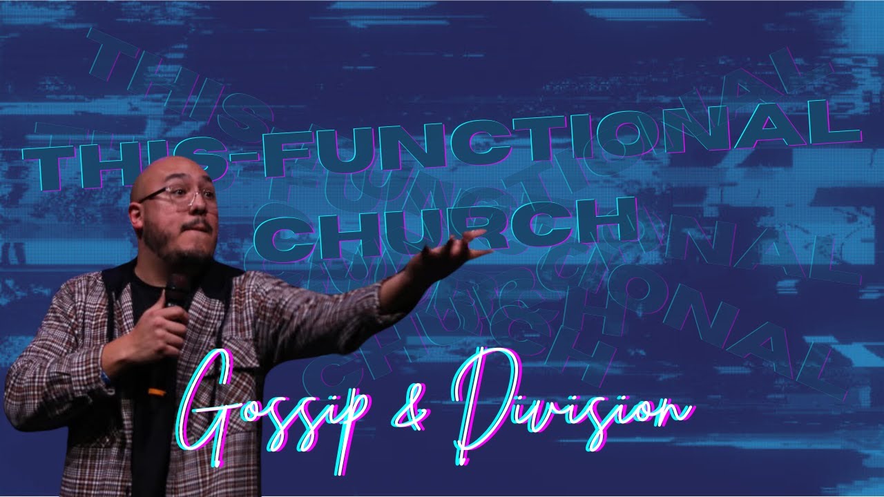 This-functional Church: Gossip | Pastor Danny Hernandez | Serenity ...