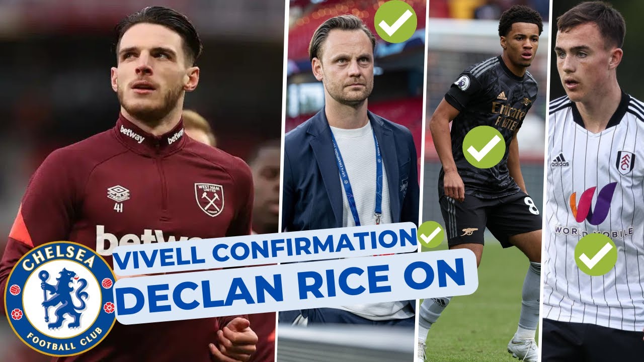 Chelsea Transfer News: DECLAN RICE is Chelsea's Top Target This Summer ...