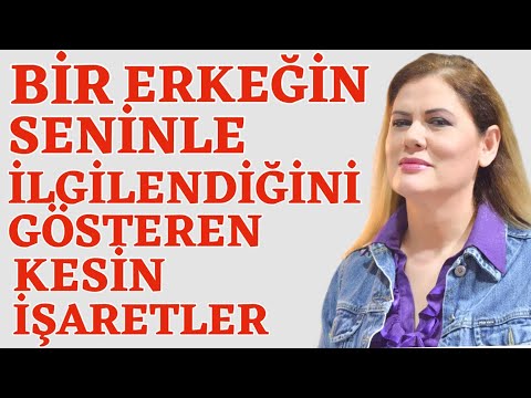 BİR ERKEĞİN SENİNLE İLGİLENDİĞİNİN 10 KESİN İŞARETİ