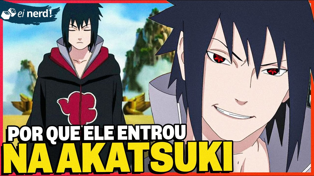 AFINAL, POR QUE O SASUKE ENTROU NA AKATSUKI? - YouTube