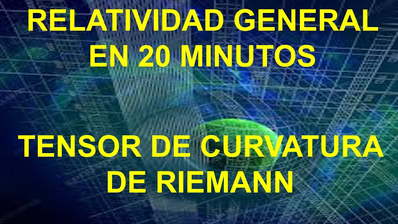 24. TENSOR DE CURVATURA DE RIEMANN. CURSO RELATIVIDAD GENERAL DE ...