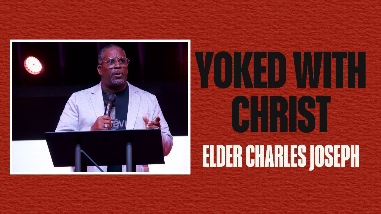 Yoked with Christ I Elder Charles Joseph - YouTube