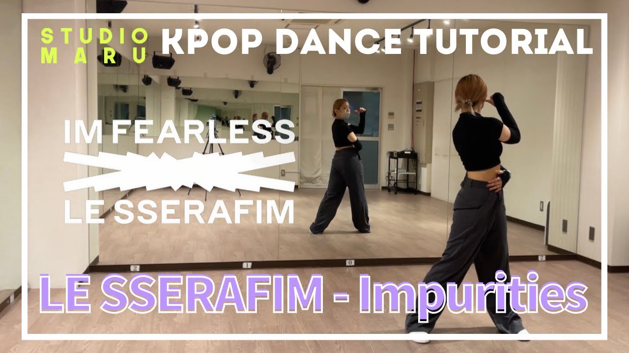LE SSERAFIM - Impurities ダンスレクチャー｜KPOP Dance Tutorial｜Dance Studio MARU (ian) - YouTube