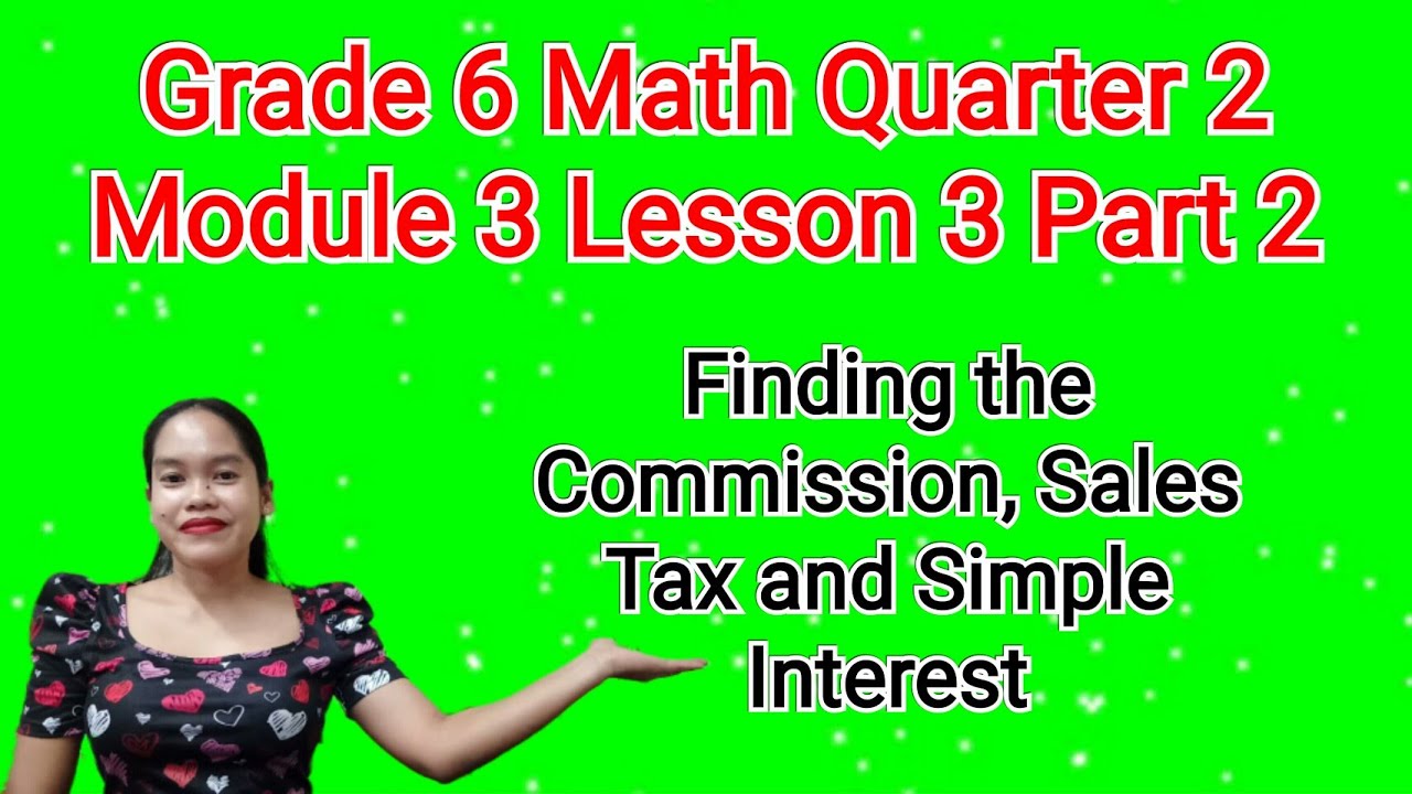 Grade 6 Math Quarter 2 Module 3 Lesson 3: Finding the Commission, Sales ...