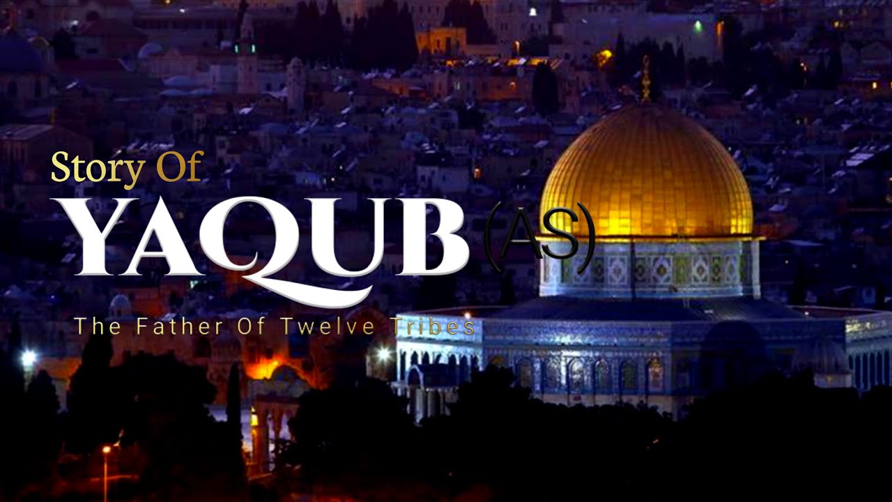 Story Of Yaqub AS - The Father Of 12 Tribes Of Bani Israel In Hindi ...