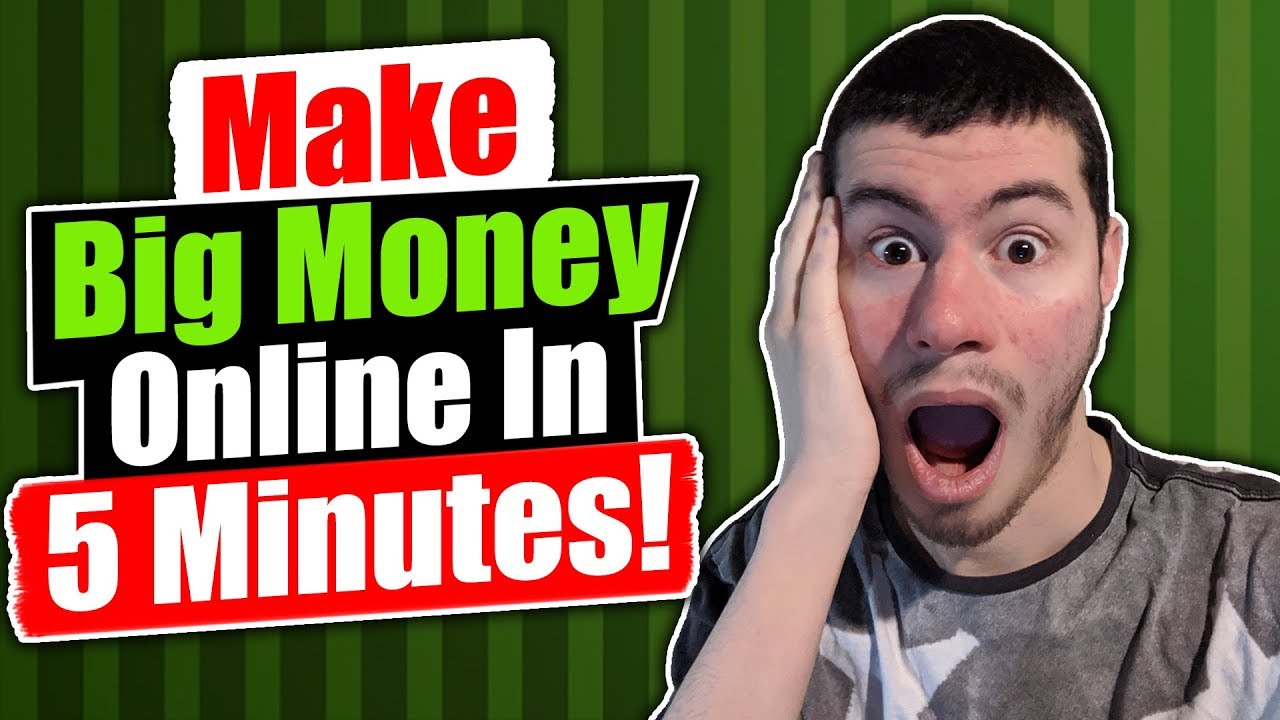 The Best Way To Make Big Money Online In 5 Minutes - YouTube