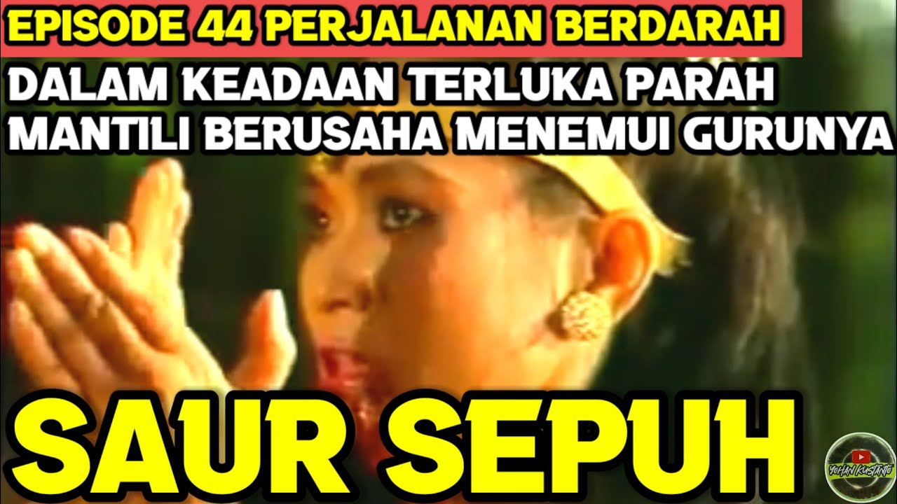 SERIAL TV SAUR SEPUH (44) | MANTILI YANG TERLUKA PARAH BERUSAHA MENEMUI ...