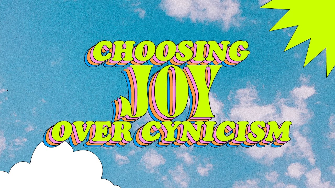 Is It Possible? | Choosing Joy Over Cynicism - YouTube