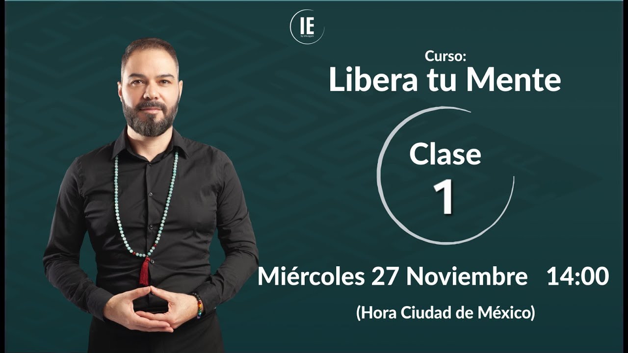 Primera Clase en vivo, del Curso online: Libera tu mente. Inicio 27 ...
