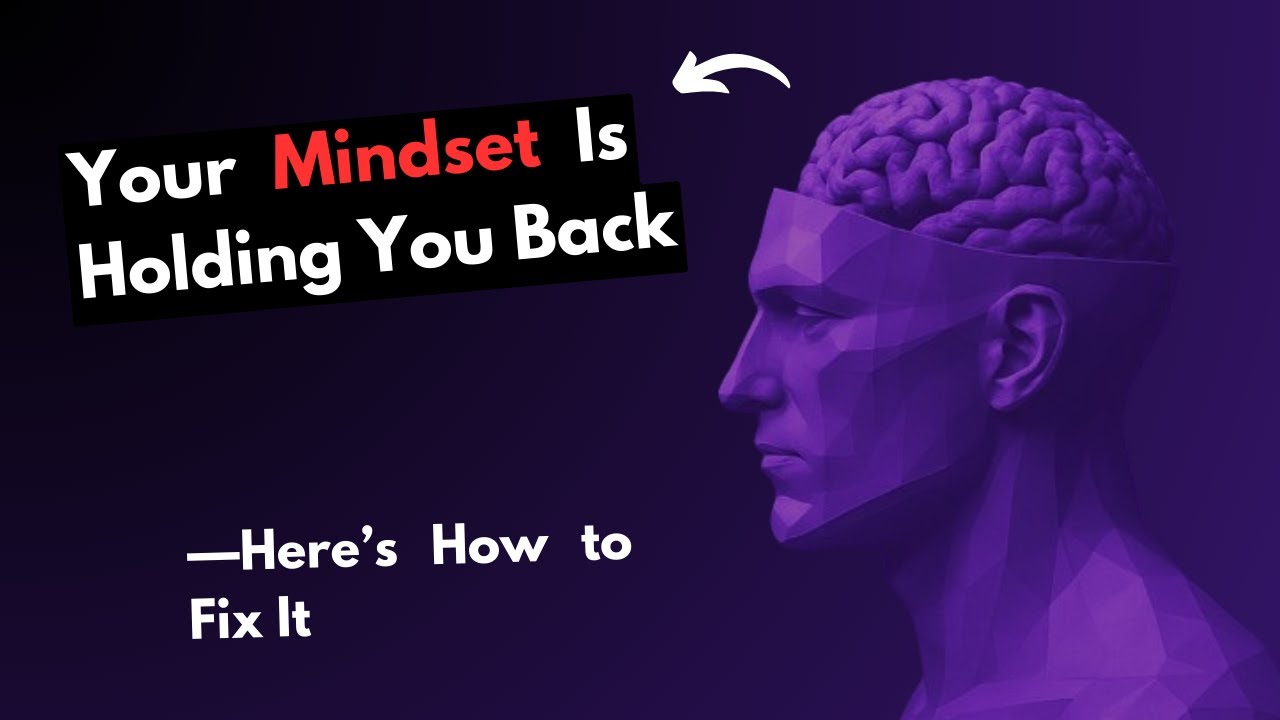 Your Mindset Is Holding You Back —Here’s How to Fix It | Ako Jonas ...
