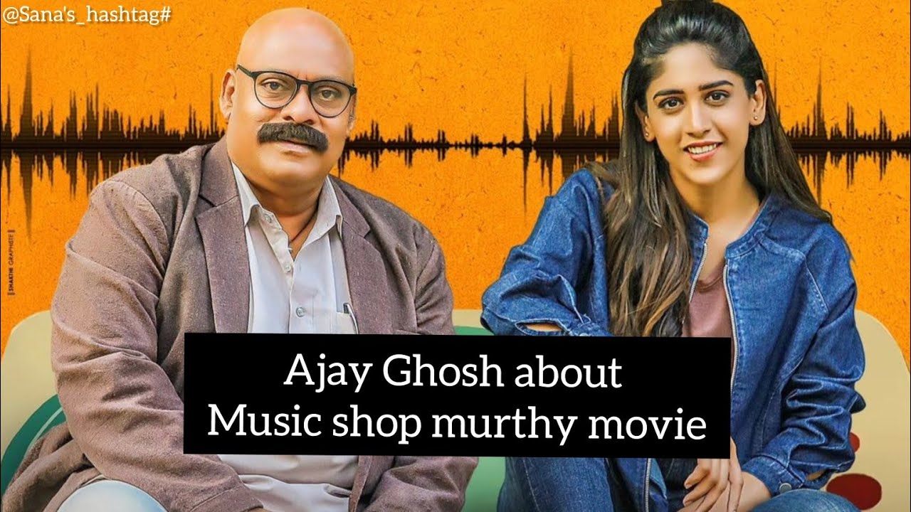 Ajay Ghosh about Music shop Murthy || Sanas hashtag - YouTube