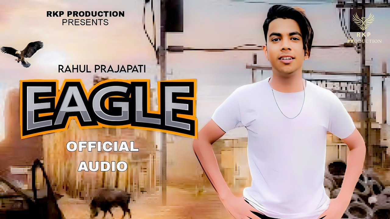RAHUL PRAJAPATI - EAGLE (Official Song) Latest Haryanvi Song - 2023 ...