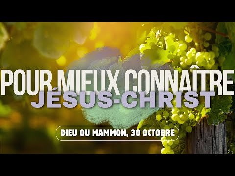 Pour Mieux Connaître Jésus-Christ, Ellen G. White — Dieu ou Mammon, 30 Octobre