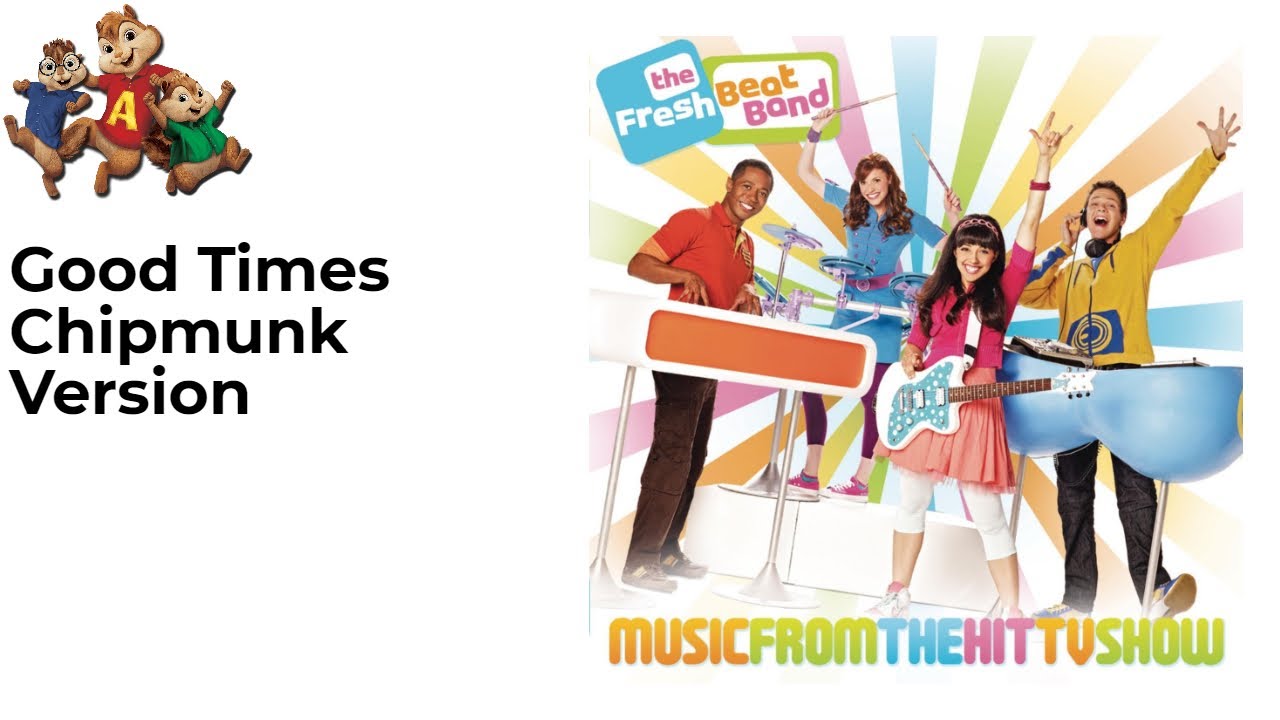 The Fresh Beat Band - Good Times Chipmunk Version - YouTube