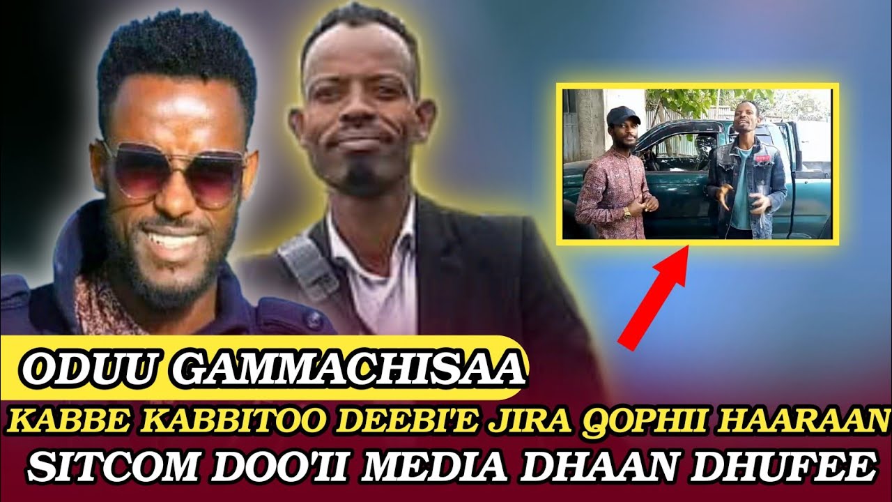 Oduu Gammachisaa Kabbee Kabbitoo Qophii Haaraan Deebi'e Jira SITCOM ...